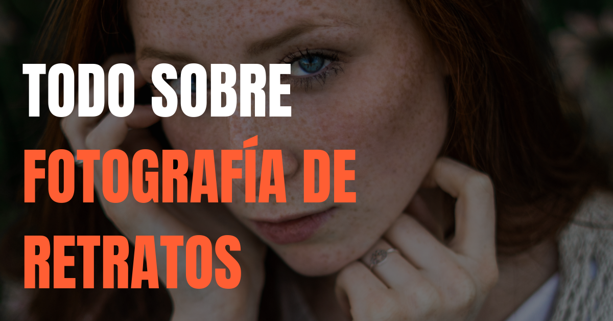 Fotografía de Retrato - Guía completa - Guía competa y GRATUITA